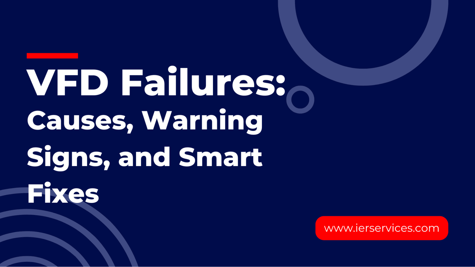 VFD Failures: Causes, Warning Signs, and Smart Fixes - IER Services